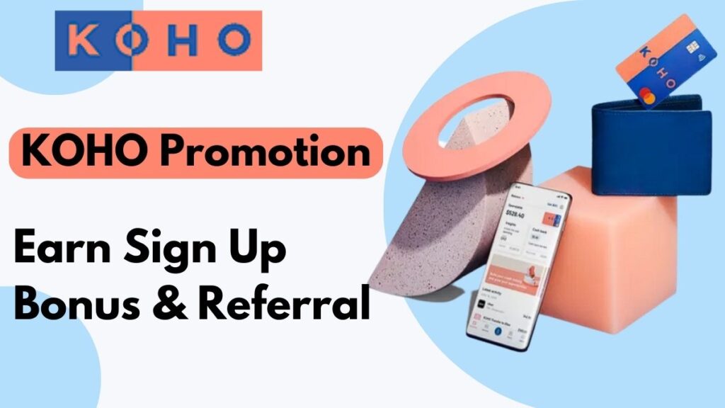 KOHO Promotion: Get $20 Sign up Bonus & $20 Referrals
