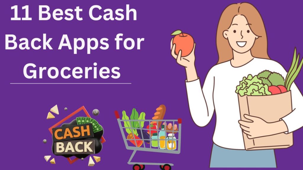 11 Best Cash Back Apps for Groceries (Earn and Save)