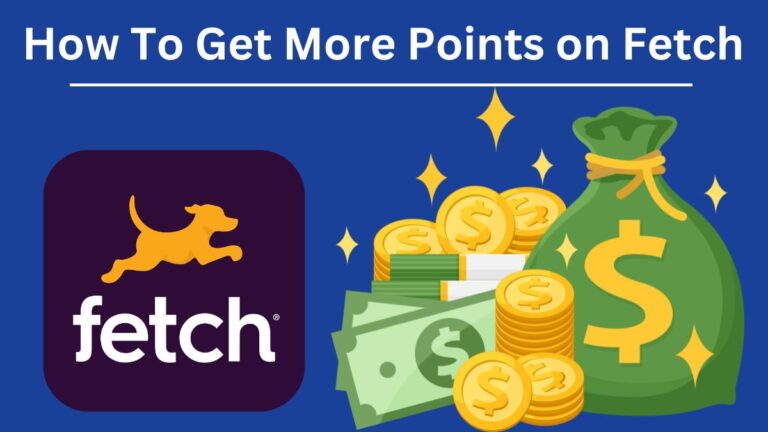 How to Get Points On Fetch Rewards Fast (Earn Easily 10,000 & 100K Fetch Points)