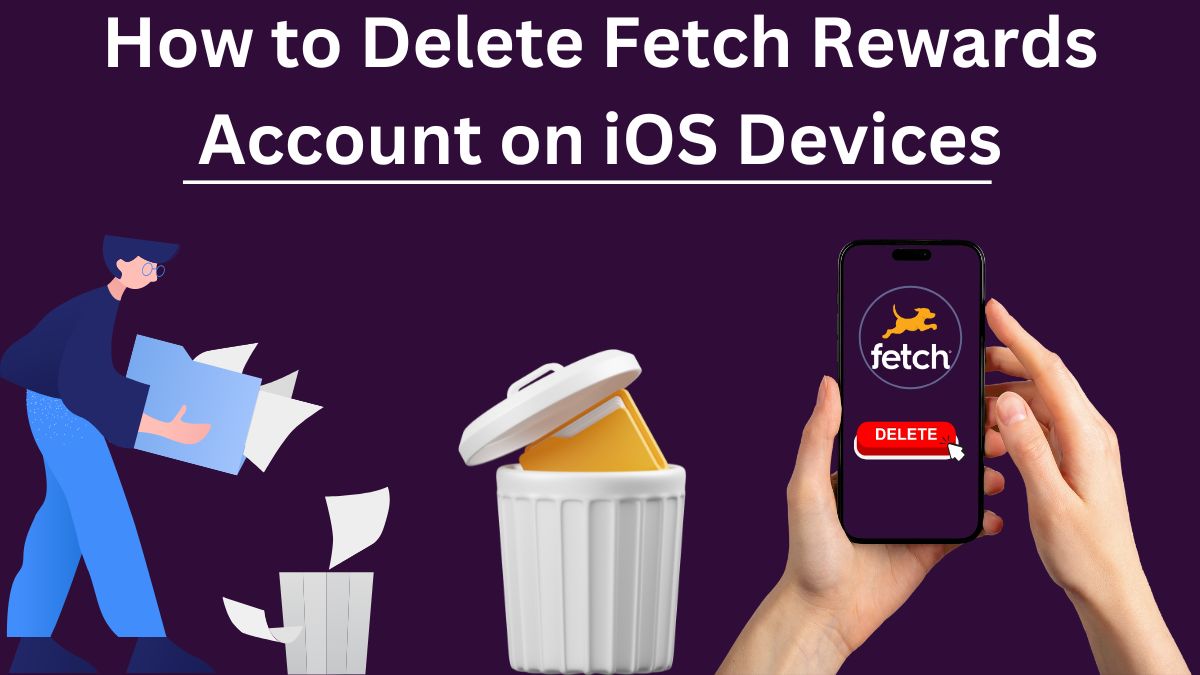 How to Delete Fetch Rewards Account (Easily and Securely)