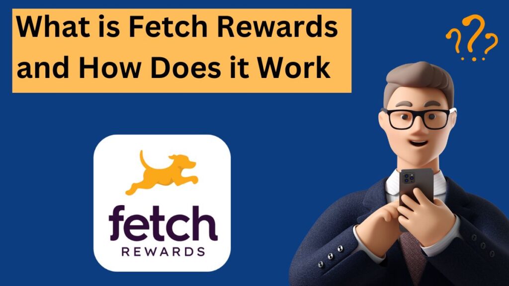 What is Fetch Rewards and How Does it Work (In 2024)