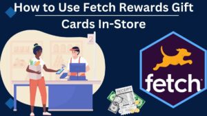 How to Use Fetch Rewards Gift Cards In-Store ( In 2024)