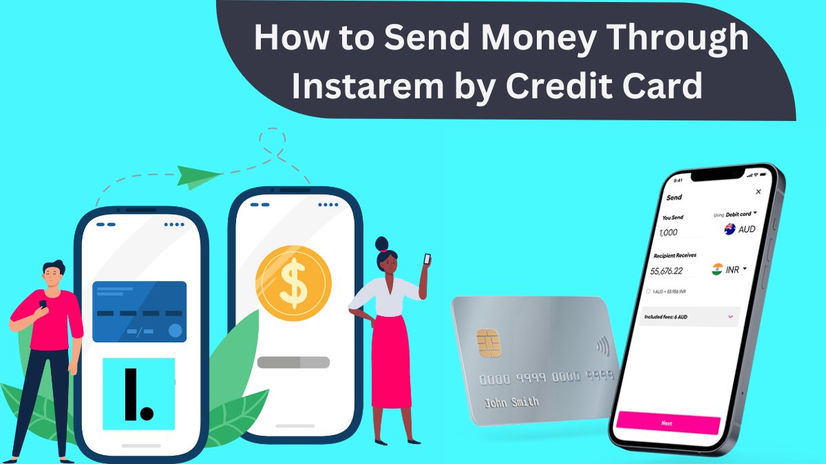 How to Send Money Through Instarem: [6 Best Ways]