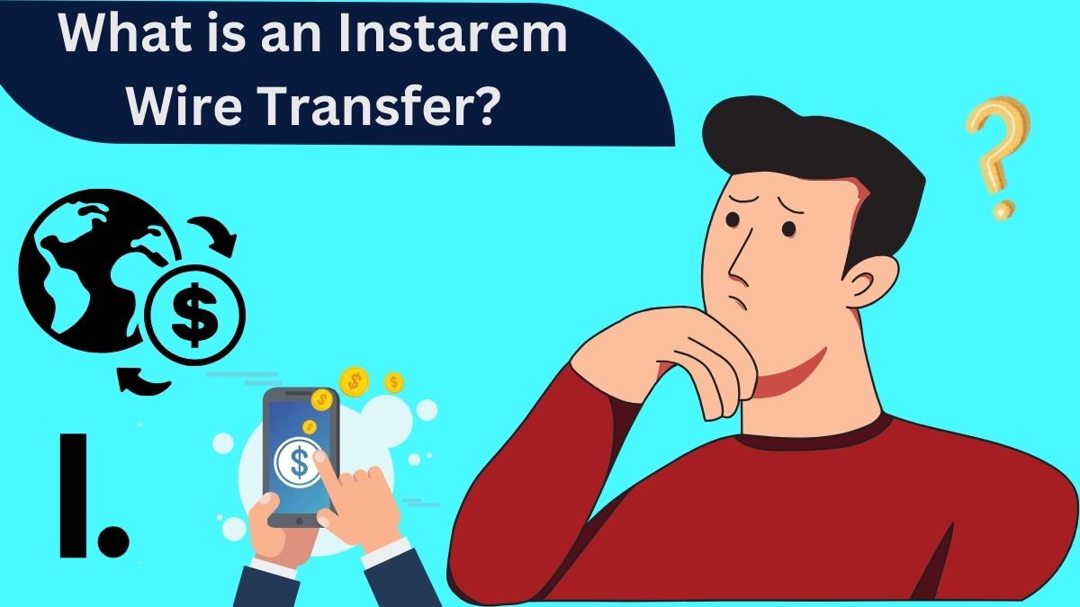Instarem Wire Transfer: How it Works & Benefits [2024]