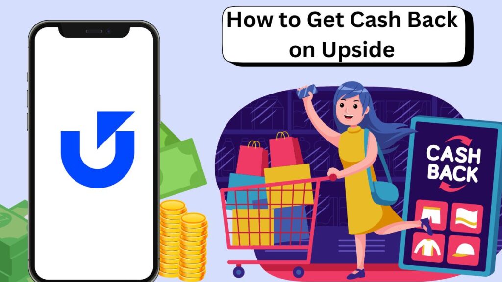 How to Get Cash Back on Upside (Easy Steps)